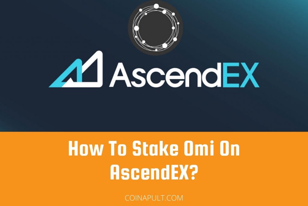 How To Stake OMI (ECOMI) On AscendEX? (Detailed Guide) - Coinapult