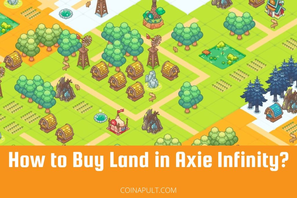 How to Buy Land in Axie Infinity? - Coinapult